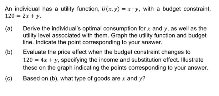 Solved An individual has a utility function, U(x,y)=x⋅y, | Chegg.com