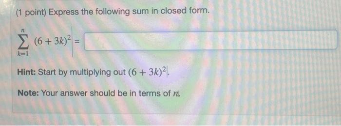 Solved (1 point) Express the following sum in closed form. | Chegg.com