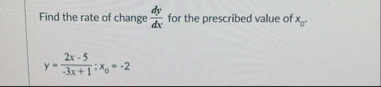 Solved Find the rate of change dydx ﻿for the prescribed | Chegg.com