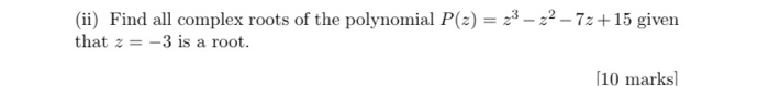 Solved (ii) Find all complex roots of the polynomial P(2) = | Chegg.com