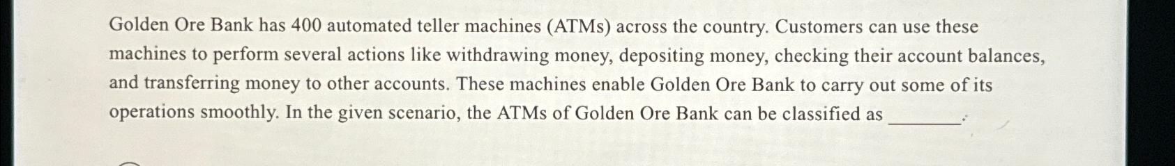 Solved Golden Ore Bank has 400 ﻿automated teller machines | Chegg.com