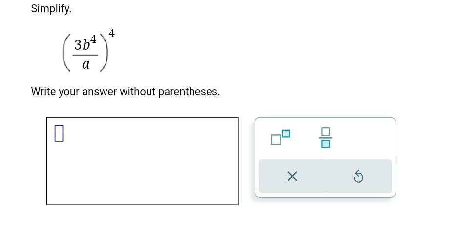 Solved Simplify. (a3b4)4 Write your answer without | Chegg.com