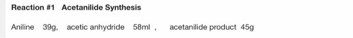Solved Reaction #1 Acetanilide Synthesis Aniline 39g, acetic | Chegg.com