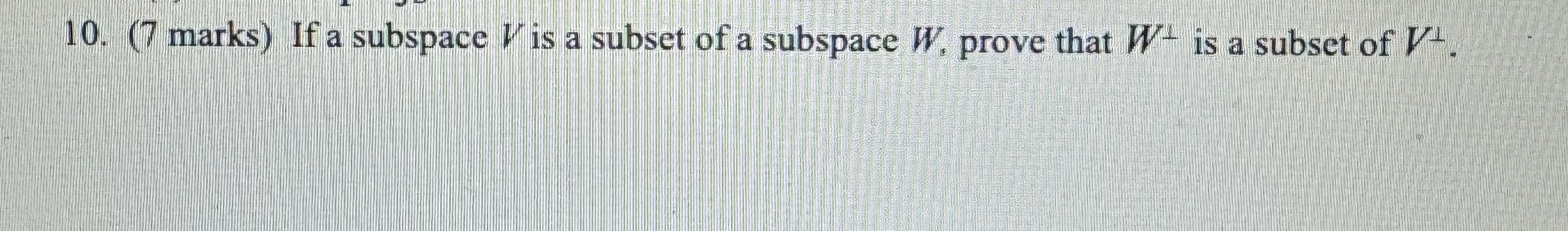 Solved If a subspace V ﻿is a subset of a subspace W, ﻿prove | Chegg.com