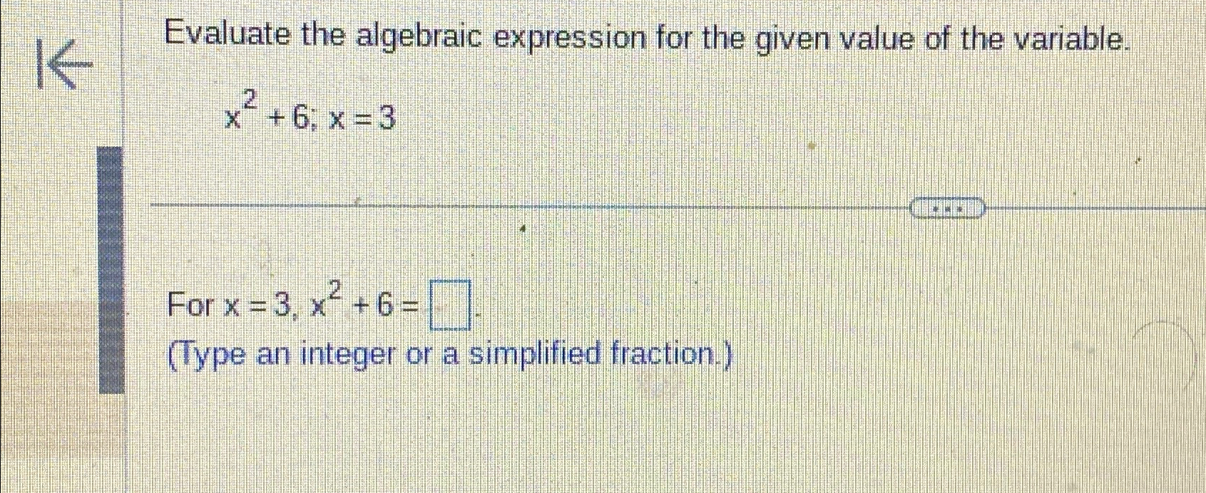Solved Evaluate the algebraic expression for the given value | Chegg.com