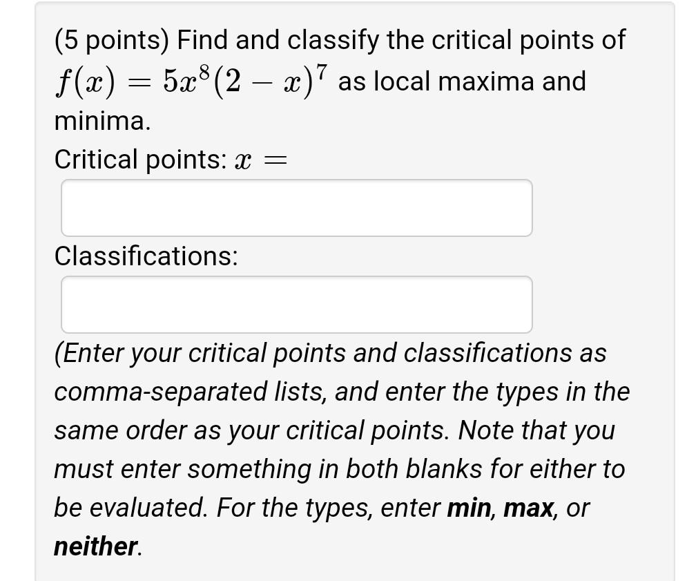 Solved = (5 points) Find and classify the critical points of | Chegg.com