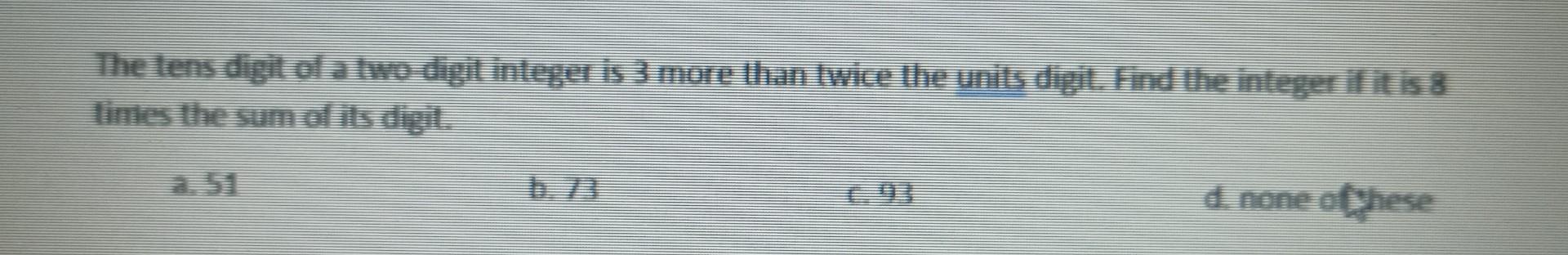 Solved The tens digit of a two digit integer is 3 more than | Chegg.com