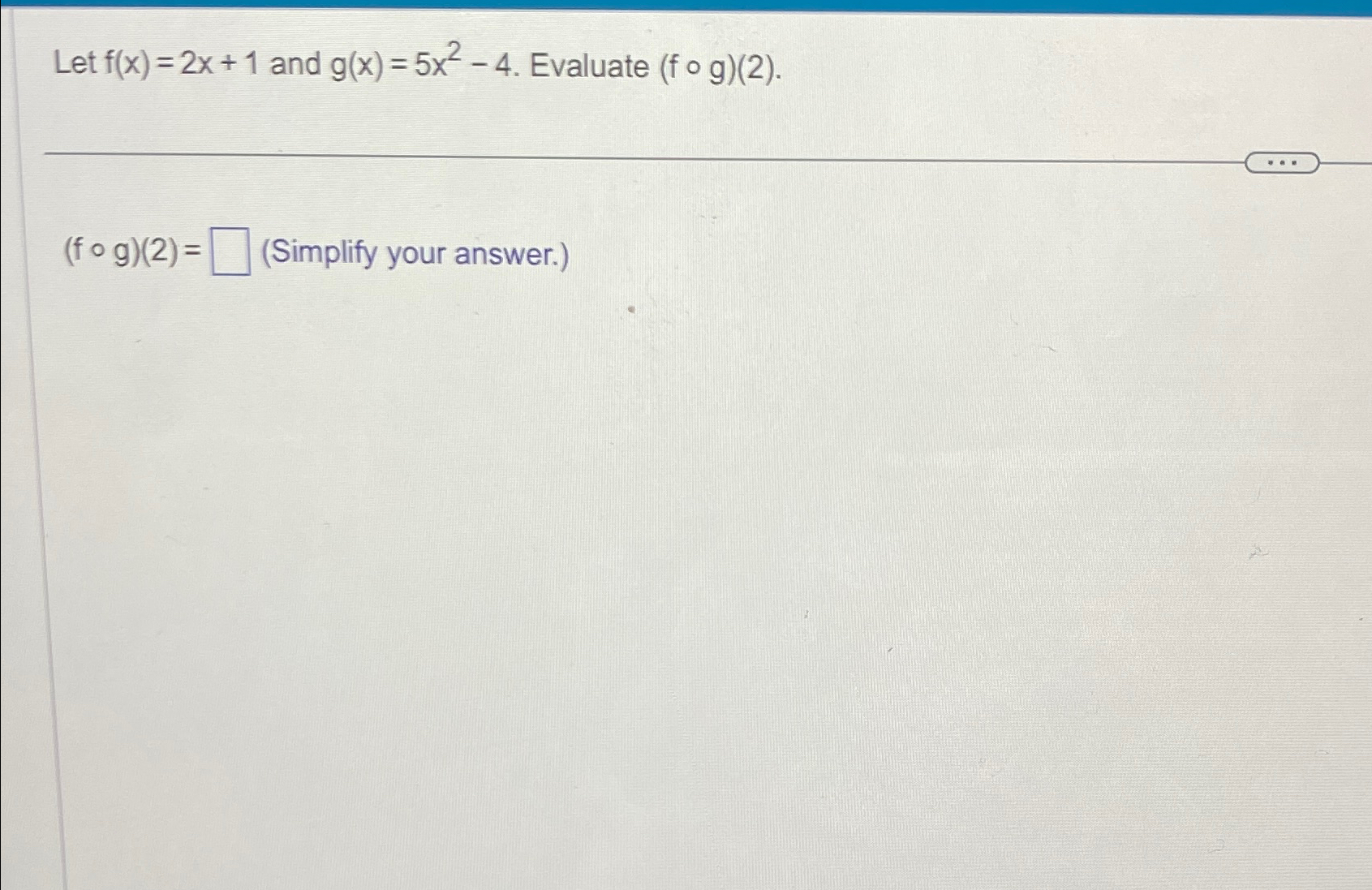 Solved Let F X 2x 1 ﻿and G X 5x2 4 ﻿evaluate F G 2