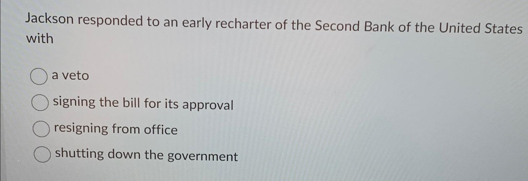 Solved Jackson responded to an early recharter of the Second | Chegg.com
