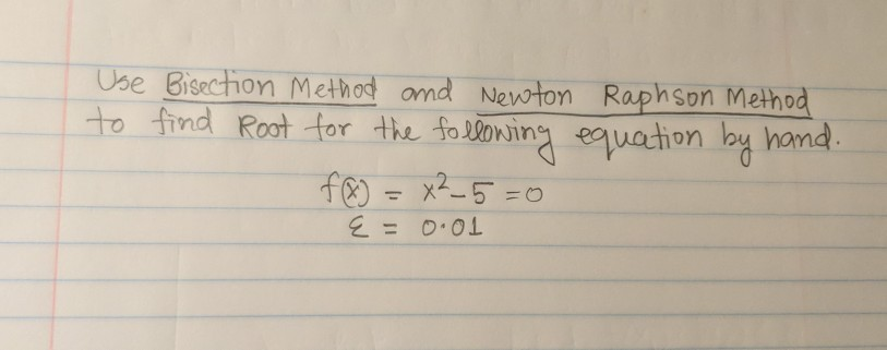 Solved Use Bisection Method and Newton Raphson Method to | Chegg.com