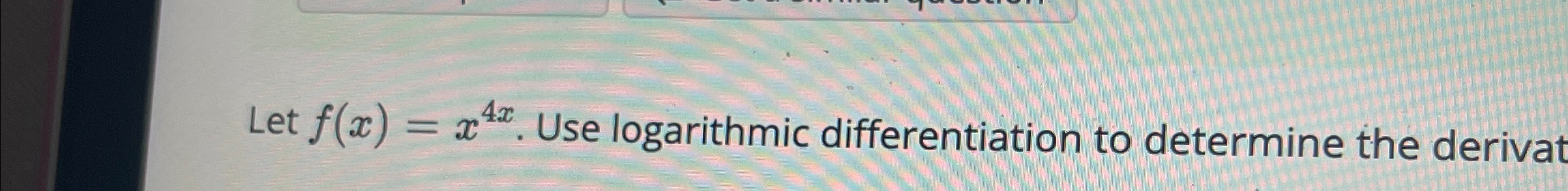Solved Let f(x)=x4x. ﻿Use logarithmic differentiation to | Chegg.com