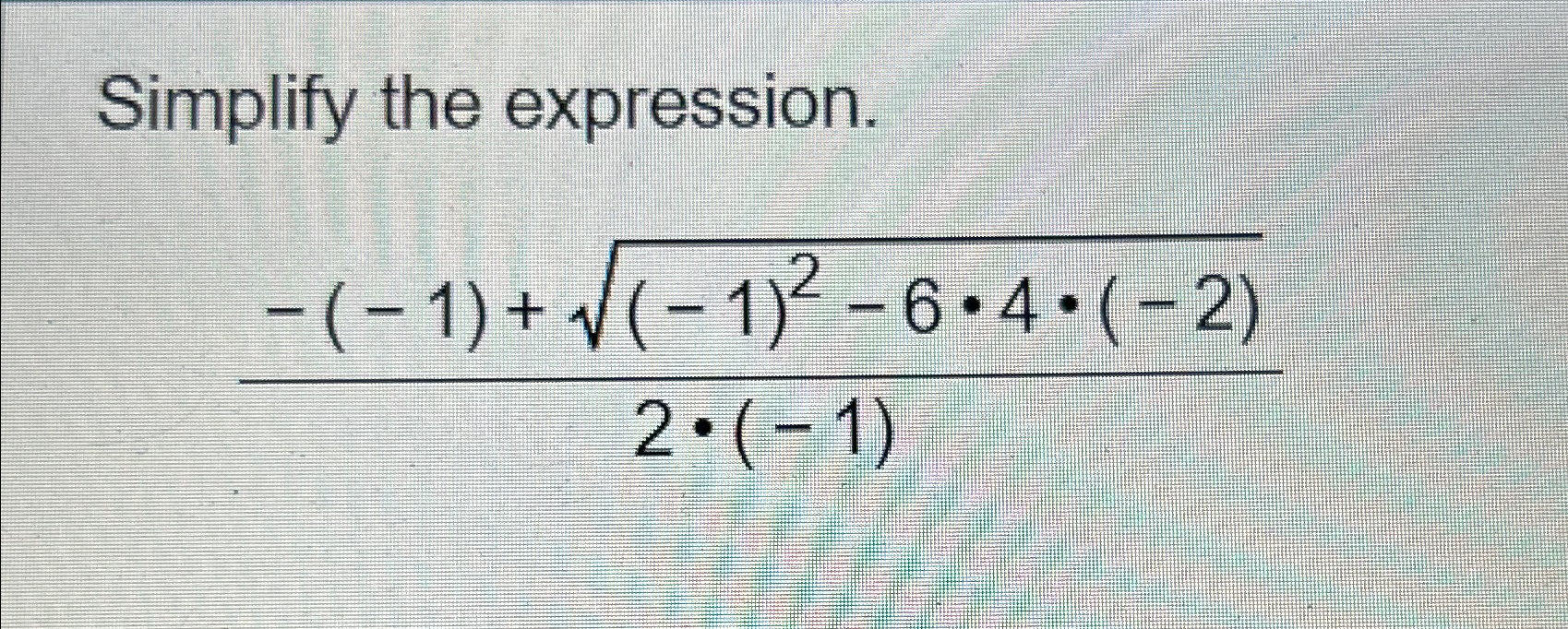 Solved Simplify the expression.-(-1)+(-1)2-6*4*(-2)22*(-1) | Chegg.com