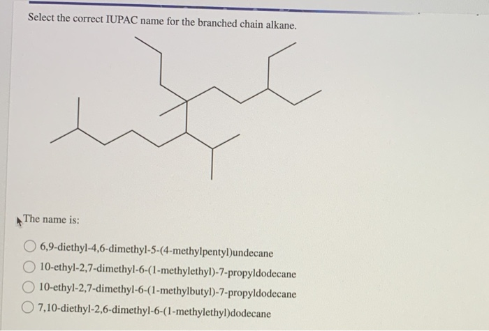 Solved Select the correct IUPAC name for the branched chain | Chegg.com