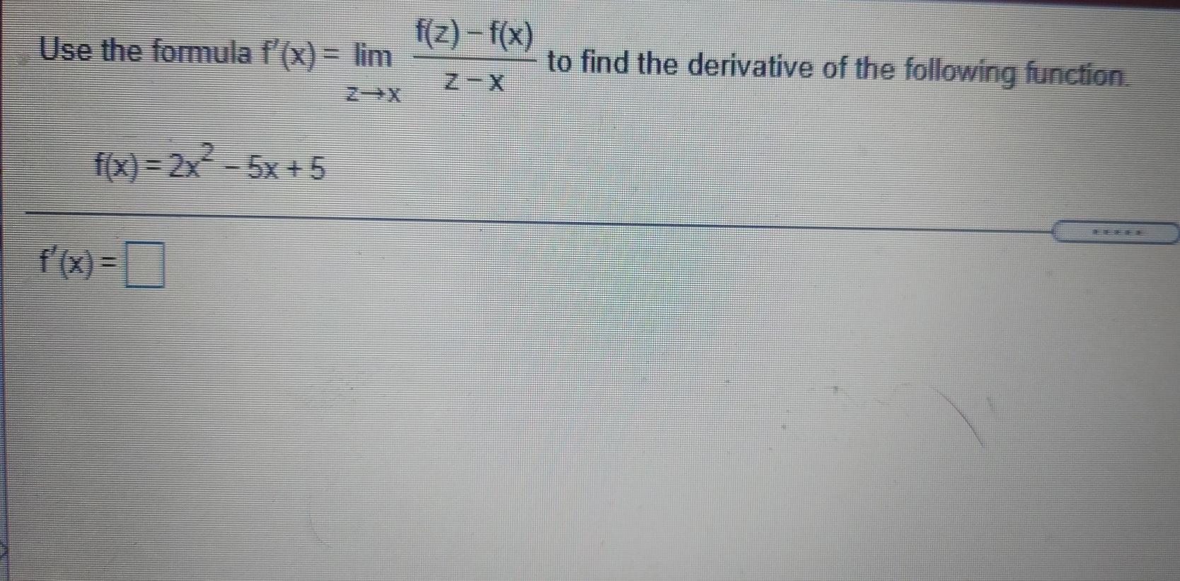 Solved Use the formula f'(x) = lim f(z) – f(x) to find the | Chegg.com