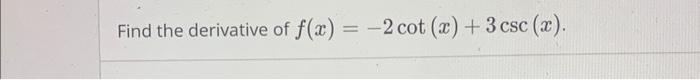 Solved f(x)=−2cot(x)+3csc(x) | Chegg.com