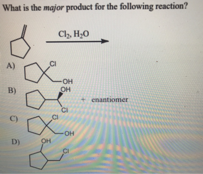 Solved What is the major product for the following reaction? | Chegg.com