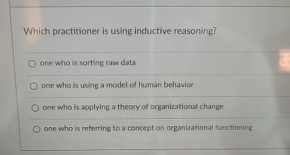 Solved Which practitioner is using inductive reasoning?one | Chegg.com