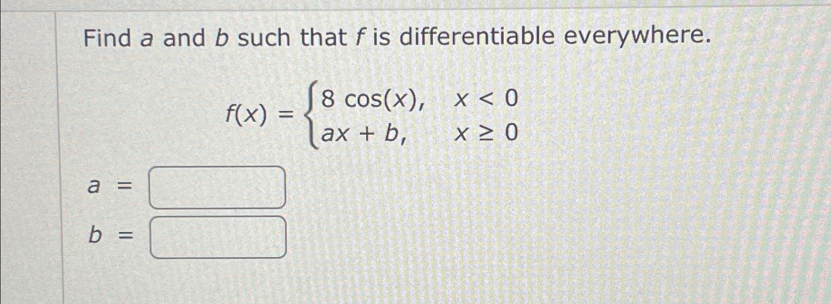 Solved Find a and b ﻿such that f ﻿is differentiable | Chegg.com