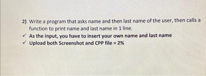 Solved 2) Write a program that asks name and then last name | Chegg.com