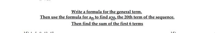 Solved Write a formula for the general term. Then use the | Chegg.com