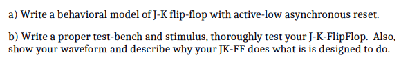 Solved a) ﻿Write a behavioral model of J-K flip-flop with | Chegg.com