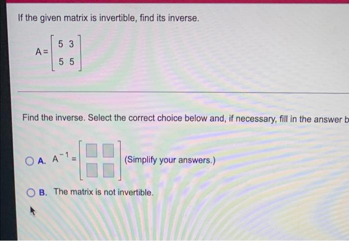 Solved If the given matrix is invertible, find its inverse. | Chegg.com