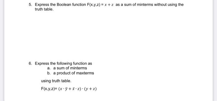 Solved 5. Express the Boolean function F(x,y,z)=x+z as a sum | Chegg.com