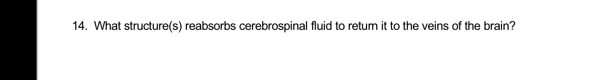 Solved What structure(s) ﻿reabsorbs cerebrospinal fluid to | Chegg.com
