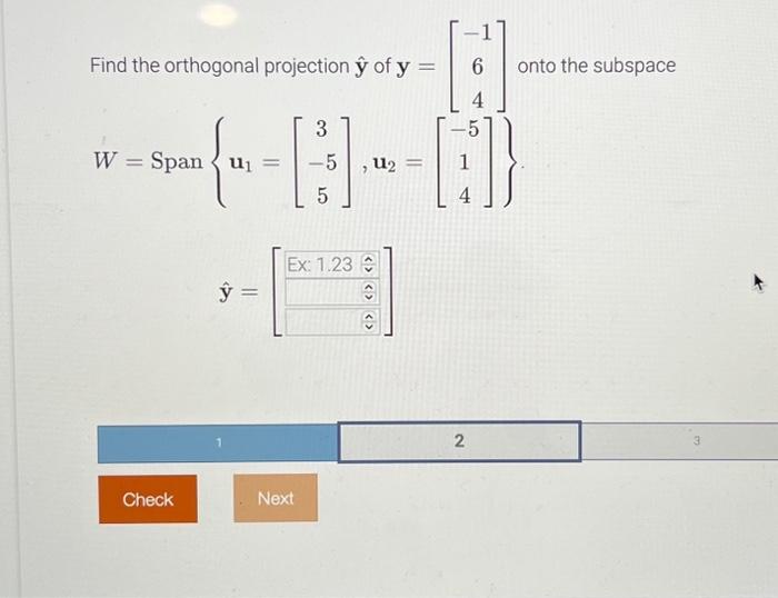 Solved Find the orthogonal projection y^ of y=⎣⎡−164⎦⎤ onto | Chegg.com