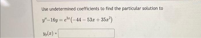 Solved Use undetermined coefficients to find the particular | Chegg.com