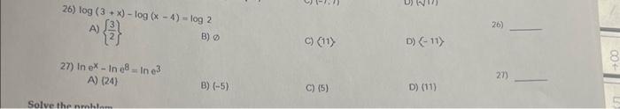 Solved 26) log(3+x)−log(x−4)=log2 A) {23} 26) B) ∅ C) {11 | Chegg.com