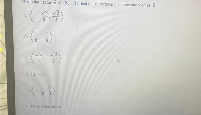 Solved Given the vector v= 3,−3 ; find a unit vector in the | Chegg.com