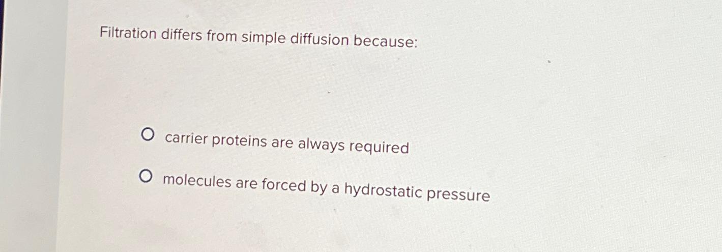 Solved Filtration differs from simple diffusion | Chegg.com Solved Filtration differs from simple diffusion | Chegg.com