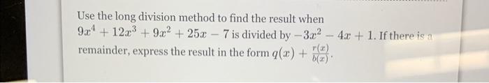 Solved Use the long division method to find the result when | Chegg.com