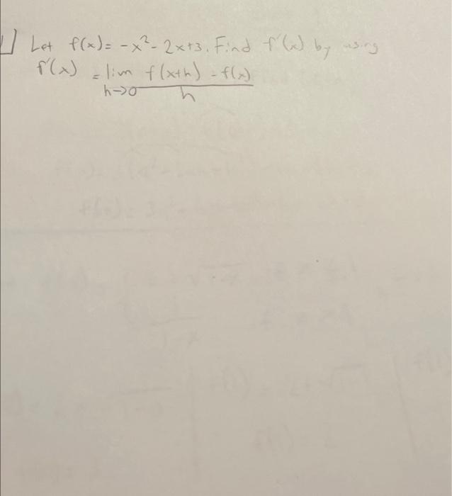 Solved Let f(x)=−x2−2x+3. Find f′(x)=limh→0hf(x+h)−f(x) | Chegg.com