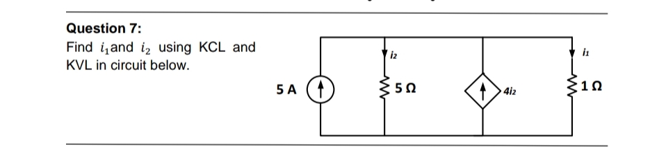 Solved Question 7:Find i1 ﻿and i2 ﻿using KCL ﻿and KVL ﻿in | Chegg.com