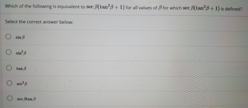 Solved Which of the following is equivalent to sec B(tan+1) | Chegg.com