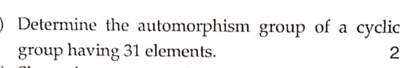 Solved Determine the automorphism group of a cyclic group | Chegg.com
