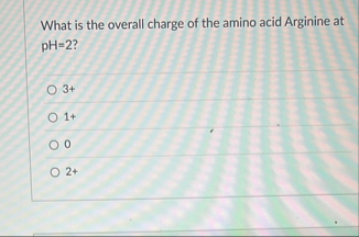 Solved What is the overall charge of the amino acid Arginine | Chegg.com