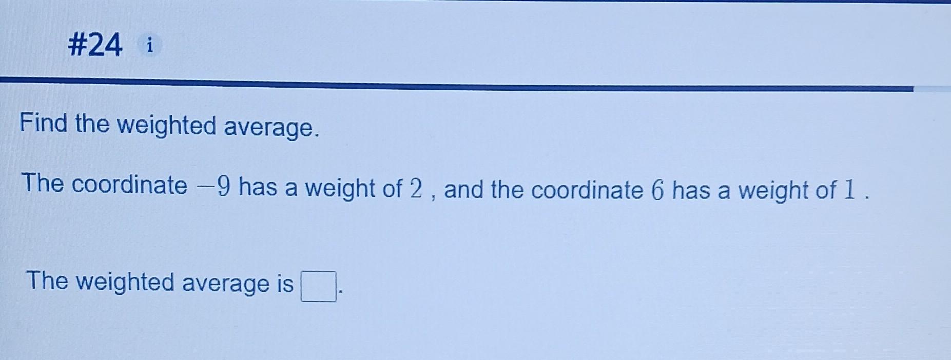 Solved Find the weighted average. The coordinate -9 has a | Chegg.com