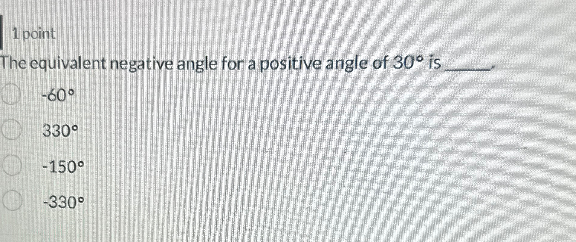Solved 1 ﻿pointThe equivalent negative angle for a positive | Chegg.com