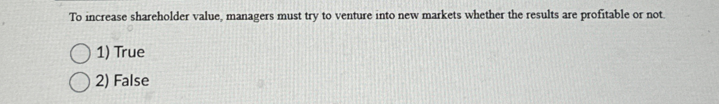 Solved To increase shareholder value, managers must try to | Chegg.com