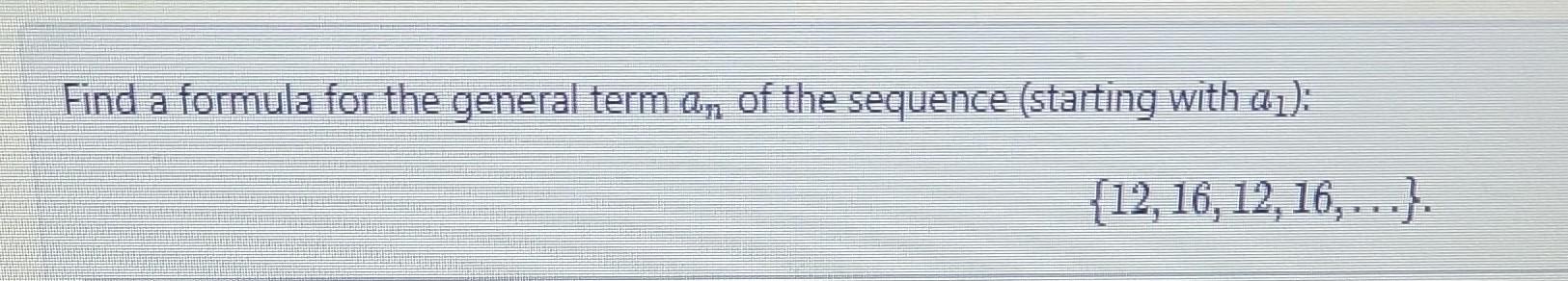 Solved Find a formula for the general term an of the | Chegg.com