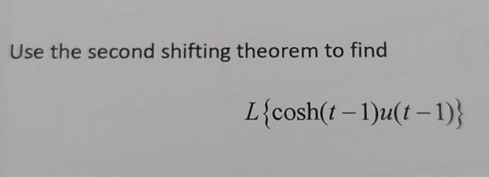 Solved Use the second shifting theorem to find | Chegg.com