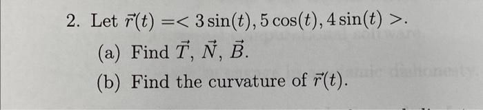 Solved Let r(t)= . (a) Find T,N,B. | Chegg.com
