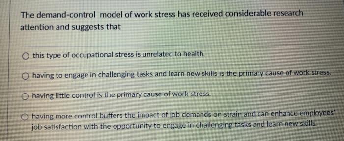 Solved The demand-control model of work stress has received | Chegg.com