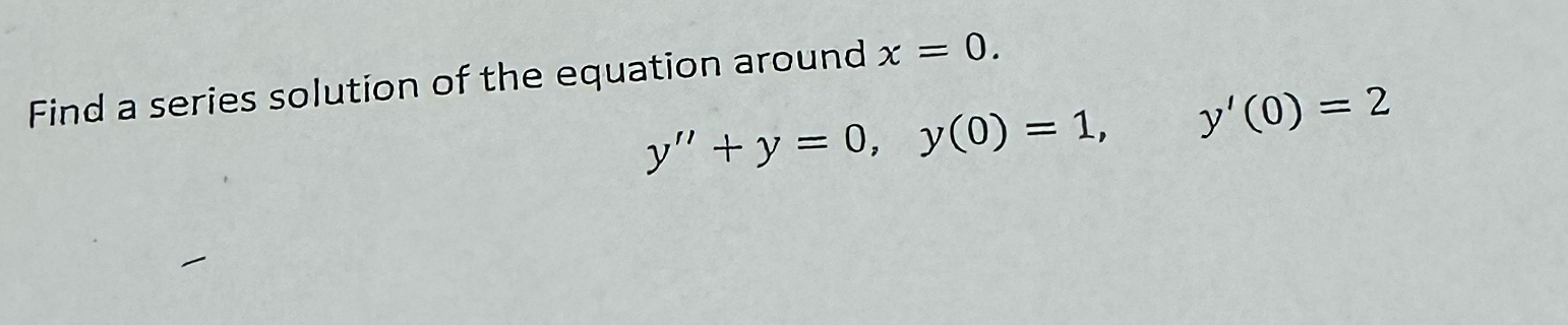 Solved Find a series solution of the equation around | Chegg.com