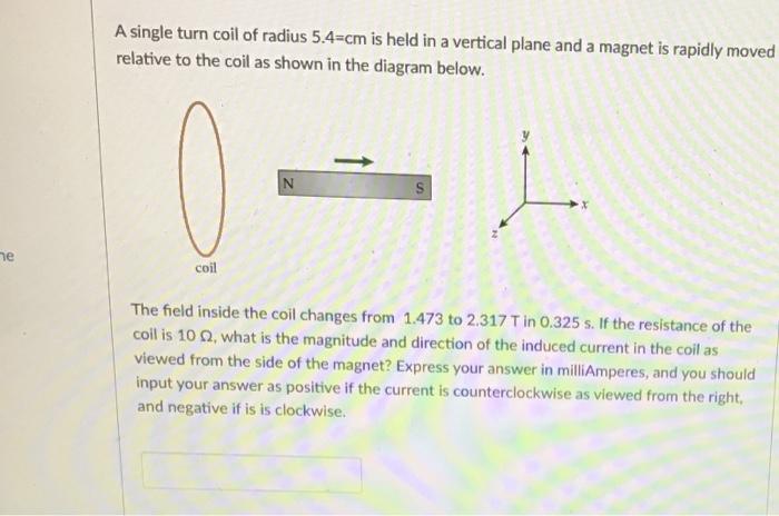 Solved A single turn coil of radius 5.4=cm is held in a | Chegg.com