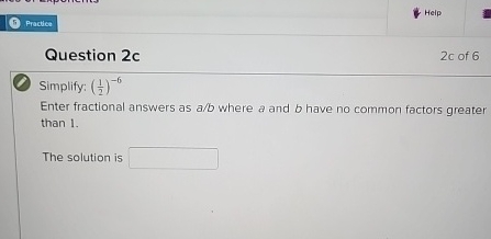 Solved PracticeHeipQuestion 2c2c ﻿of 6Simplify: (12)-6Enter | Chegg.com