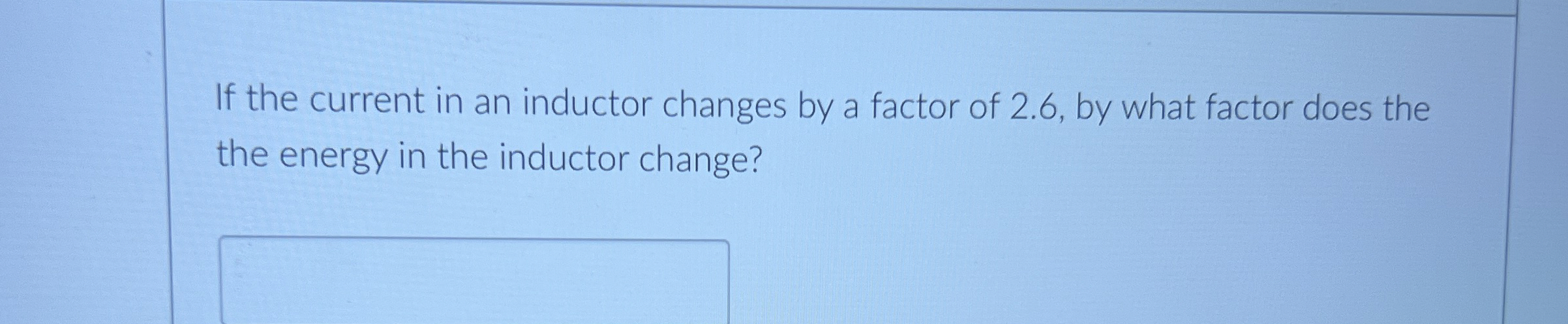 Solved If the current in an inductor changes by a factor of | Chegg.com